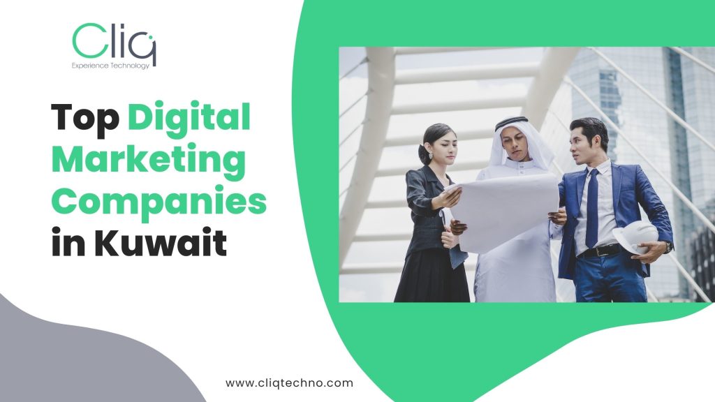 Top 7 Digital Marketing Companies In Kuwait - CliqTechno